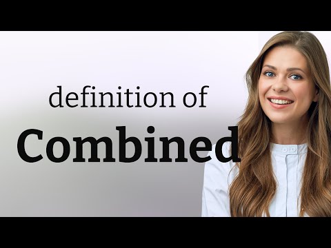 Combined — meaning of COMBINED