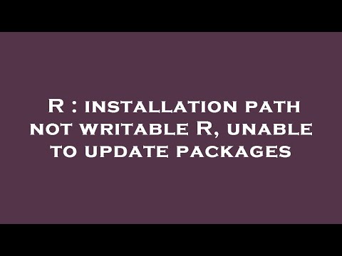 R : installation path not writable R, unable to update packages