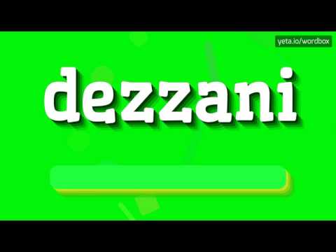DEZZANI - HOW TO PRONOUNCE IT!?