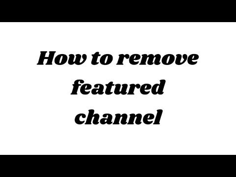 how to remove featured channels on youtube 2021