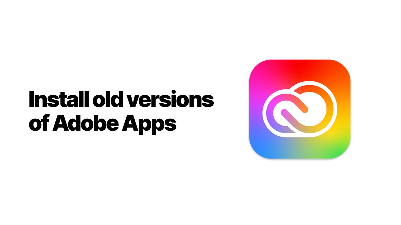 How to install old versions of Adobe Creative Cloud applications