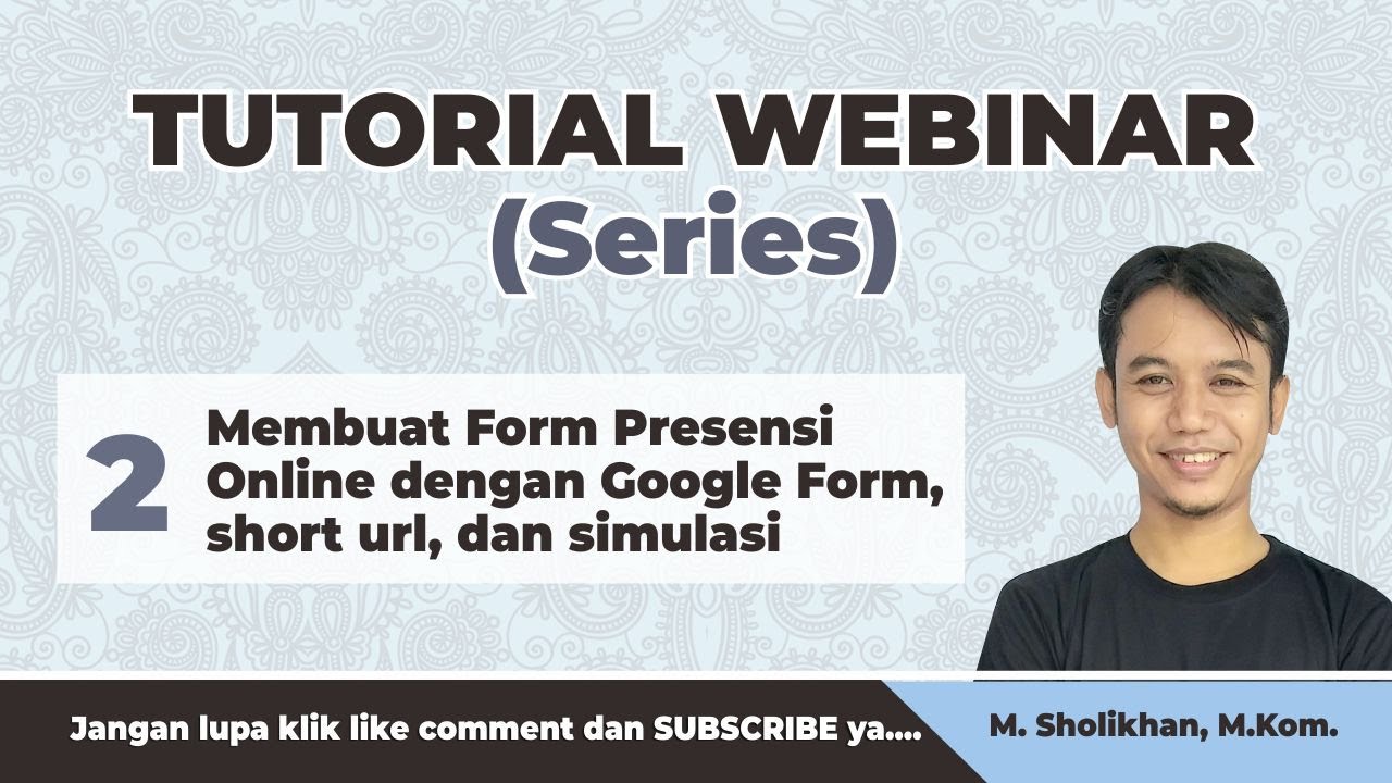 Tutorial Webinar Series : (2) Membuat Form Presensi