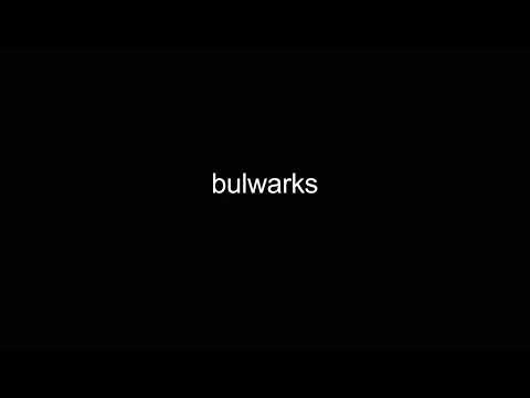 bulwarks video Dictionary meaning and pronunciation