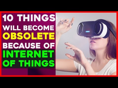 Things that will be obsolete due to internet of things device iot new Technology Today