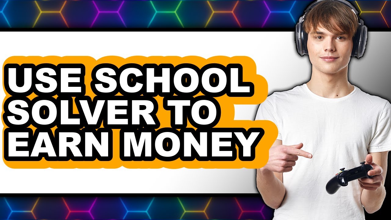 How to Use School Solver to Earn Money (New 2025)