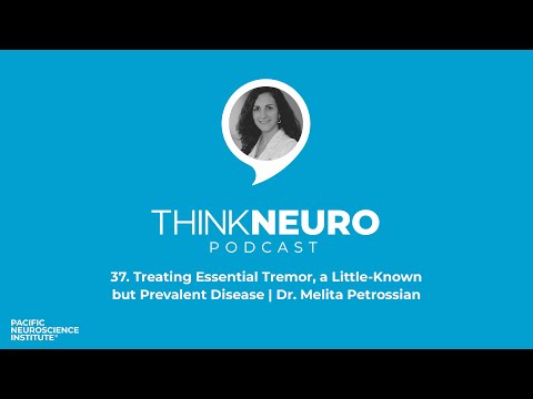 37. Treating Essential Tremor, a Little-Known but Prevalent Disease | Dr. Melita Petrossian