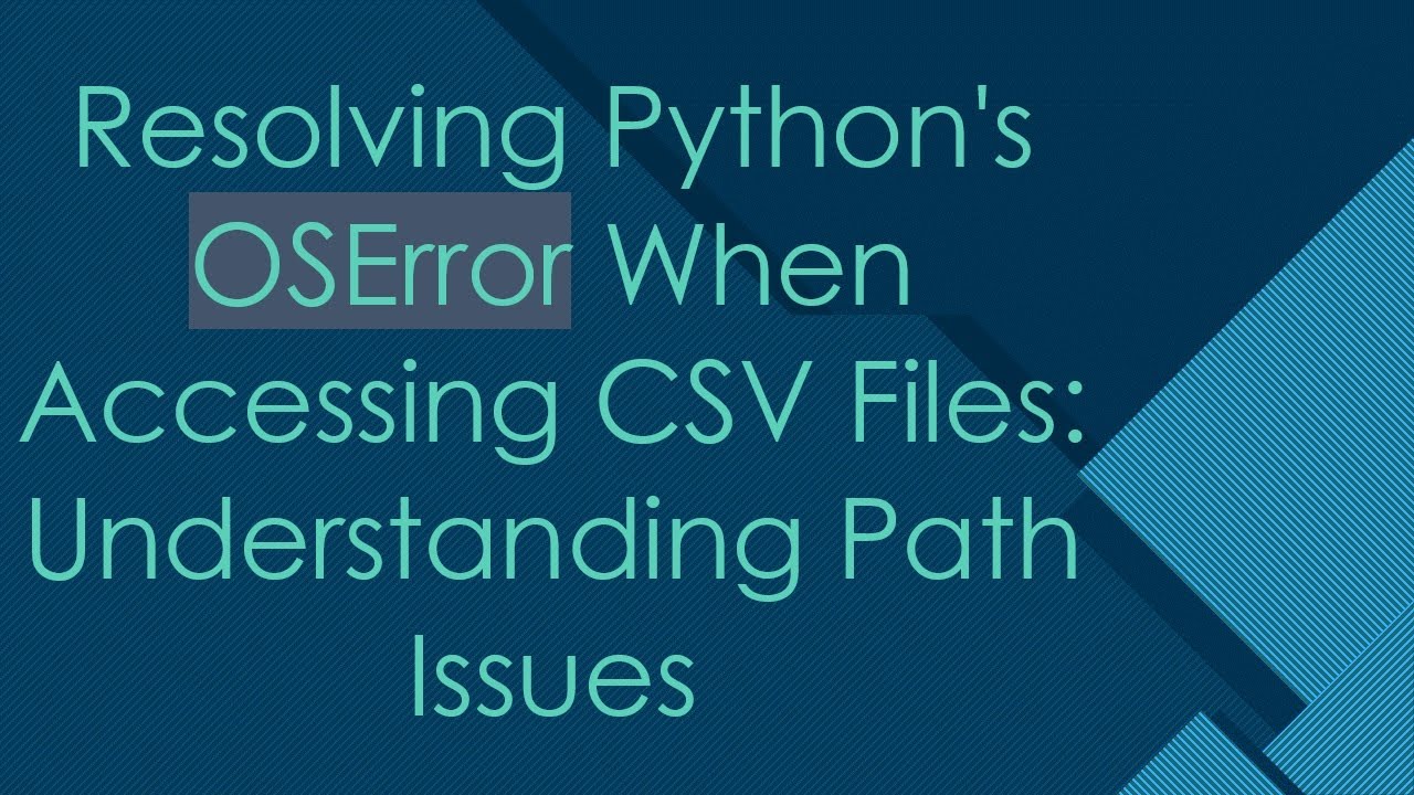 Resolving Python's OSError When Accessing CSV Files: Understanding Path Issues