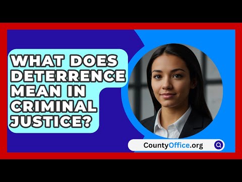 What Does Deterrence Mean in Criminal Justice? - CountyOffice.org