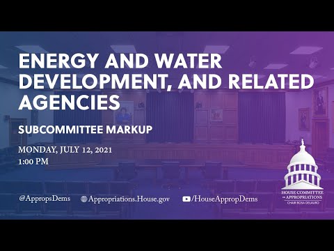 Subcommittee Markup of FY22 Energy and Water Development, and Related Agencies Bill (EventID=112882)