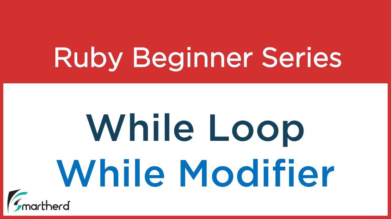 #18 Ruby Tutorial: While Loop and  While Modifier
