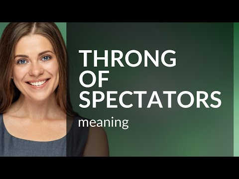Understanding "Throng of Spectators": Dive Into English Phrases
