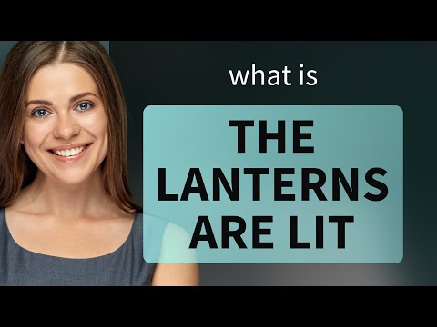 Lighting Up Language: The Meaning Behind "The Lanterns Are Lit"