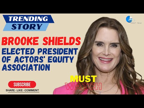 Brooke Shields Elected President of Actors' Equity Association