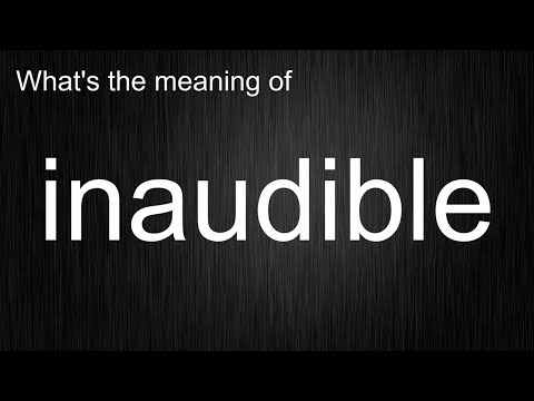 Get inaudible and You've Got It! Discover This Word's Usage and Pronunciation!