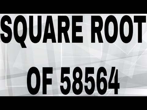 SQUARE ROOT OF 58564