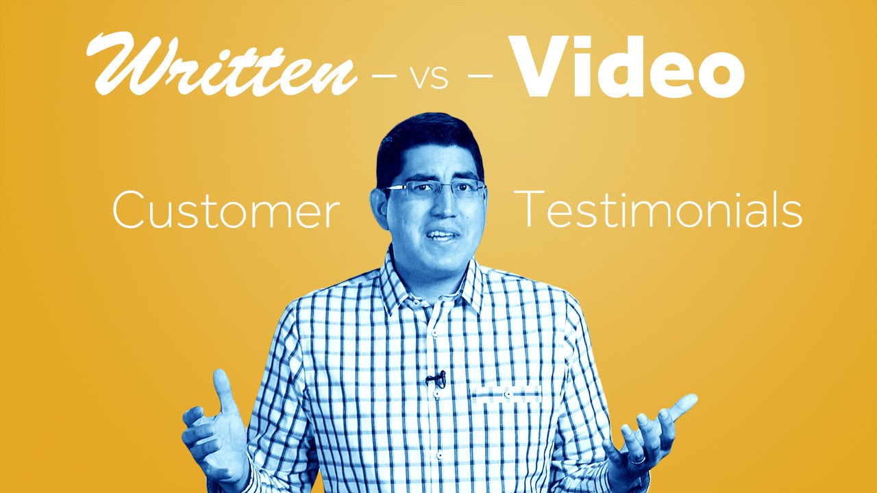 Written vs. Video Customer Testimonials