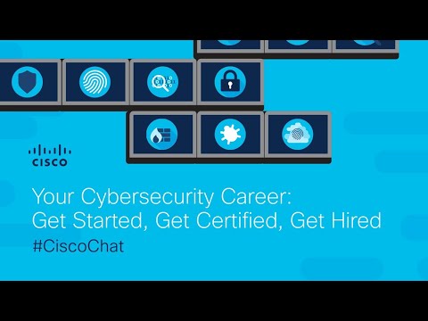 #CiscoChat Live - Your Cybersecurity Career: Get Started, Get Certified, Get Hired