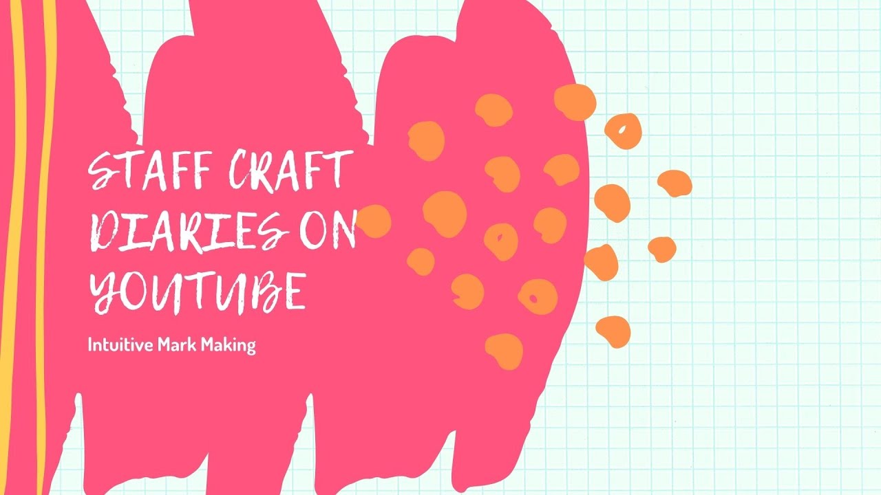Staff Craft Diaries: Intuitive Mark Making