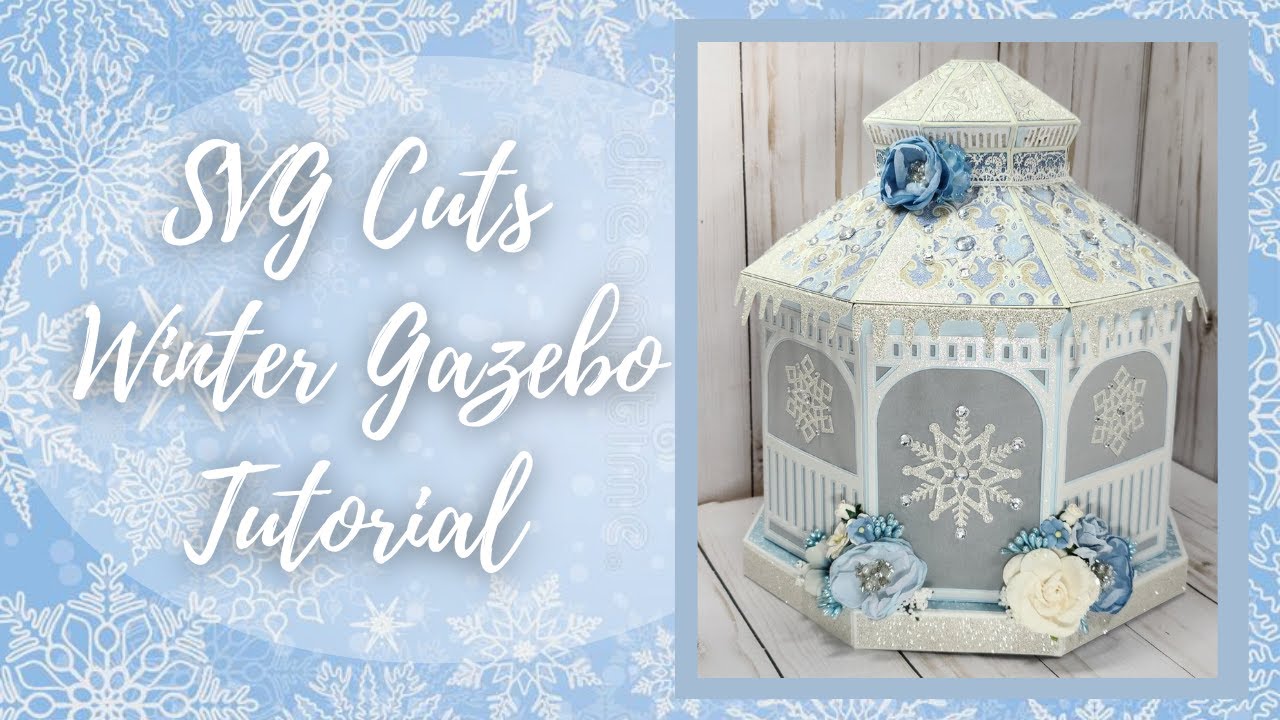 SVG Cuts - Winter Gazebo Tutorial