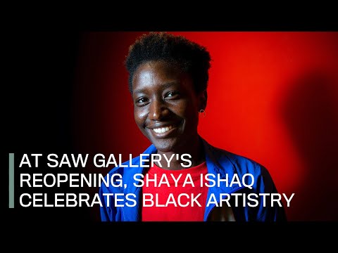 AT SAW Gallery's reopening, Shaya Ishaq celebrates Black artistry