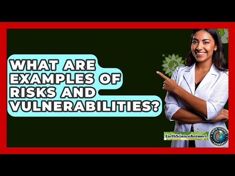 What Are Examples Of Risks And Vulnerabilities? - Earth Science Answers