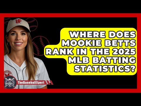 Where Does Mookie Betts Rank in the 2025 MLB Batting Statistics? | The Baseball Xpert News