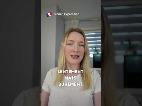 How to Say "Slowly But Surely" in French?