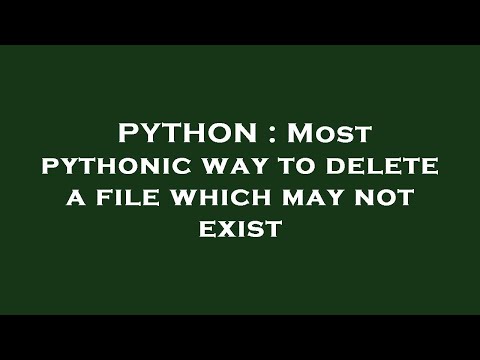 PYTHON : Most pythonic way to delete a file which may not exist