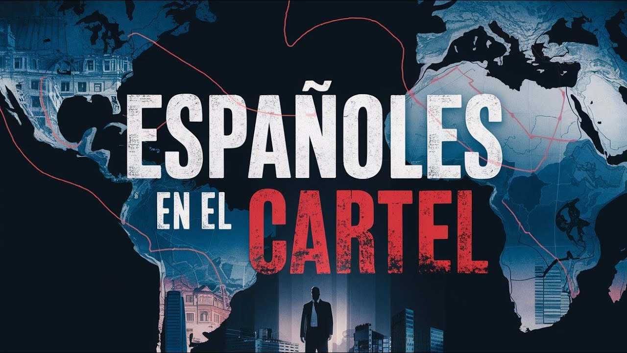 Españoles en el Cartel: Una Historia Oculta