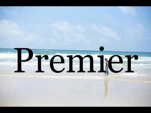 How To Pronounce Premier🌈🌈🌈🌈🌈🌈Pronunciation Of Premier