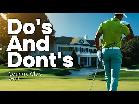 Do's and Dont's: Country Club Golf