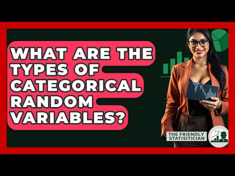 What Are The Types Of Categorical Random Variables? - The Friendly Statistician