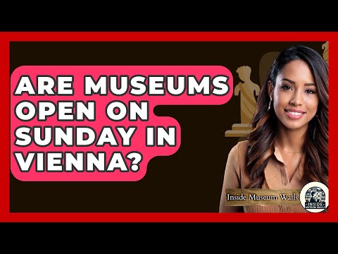 Are Museums Open On Sunday In Vienna? - Inside Museum Walls