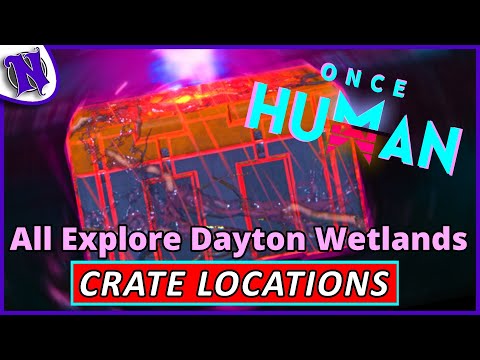 Dayton Wetlands All Mystical Weapon and Gear Crate Locations ONCE HUMAN BEGINNER GUIDE GAMEPLAY