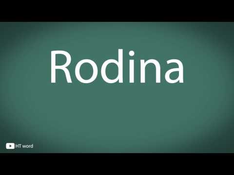 How to pronounce Rodina