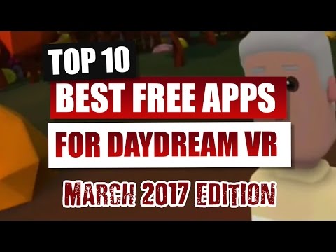 The Top 10 Best Daydream Apps - The Essential Apps for Google Daydream VR - March 2017 Edition