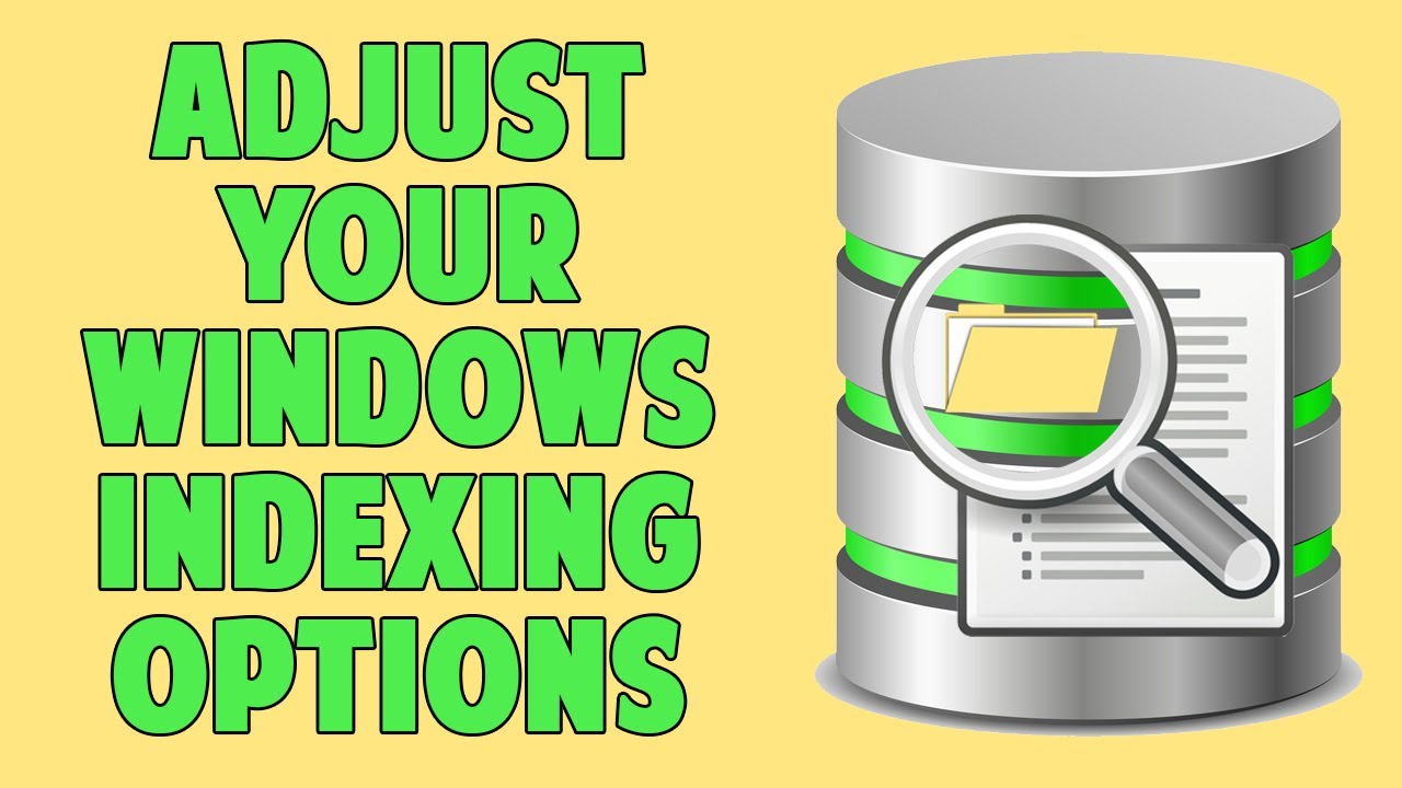 Adjust Your Windows Indexing Options