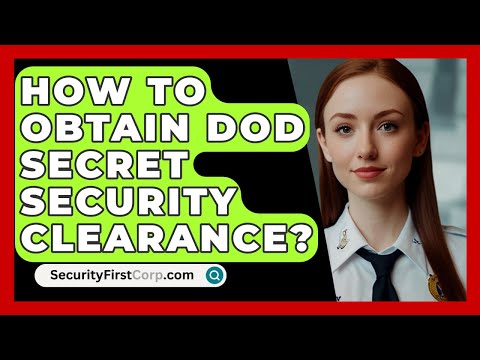 How To Obtain DOD Secret Security Clearance? - SecurityFirstCorp.com