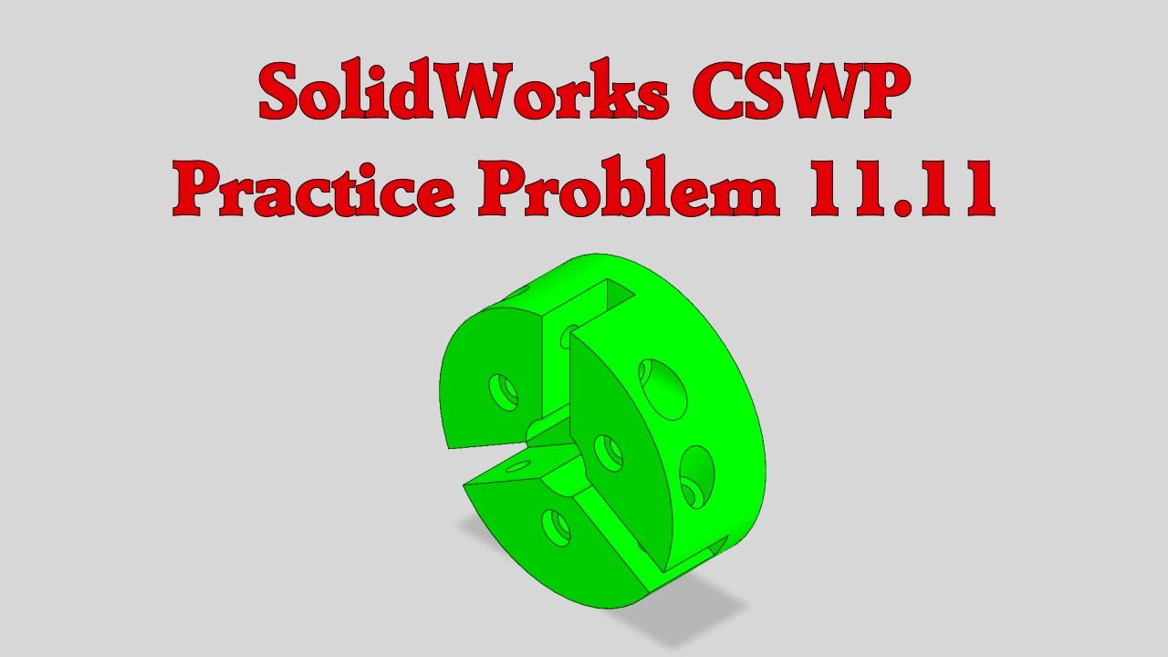SolidWorks CSWP Practice Problem 11.11