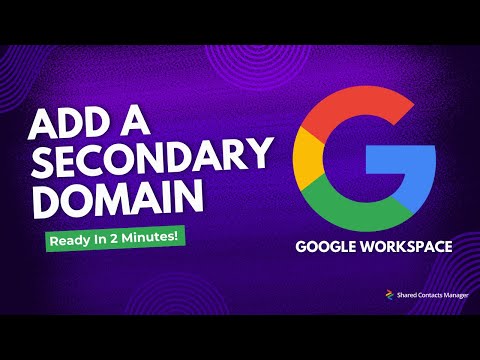 How to Add a Secondary Domain to Google Workspace Account: 2025 Guide