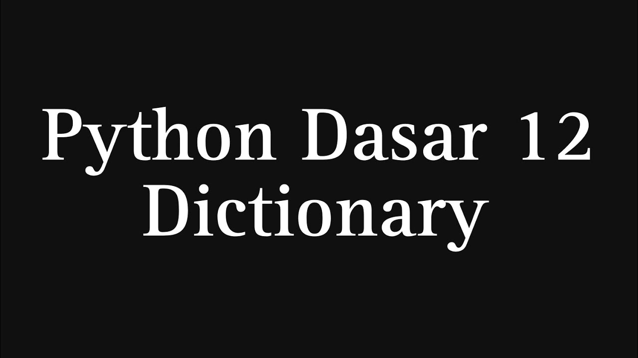 Python dasar #12 (Dictionary)