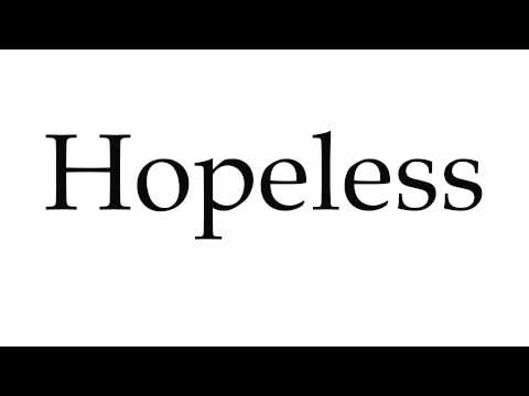 How to Pronounce Hopeless