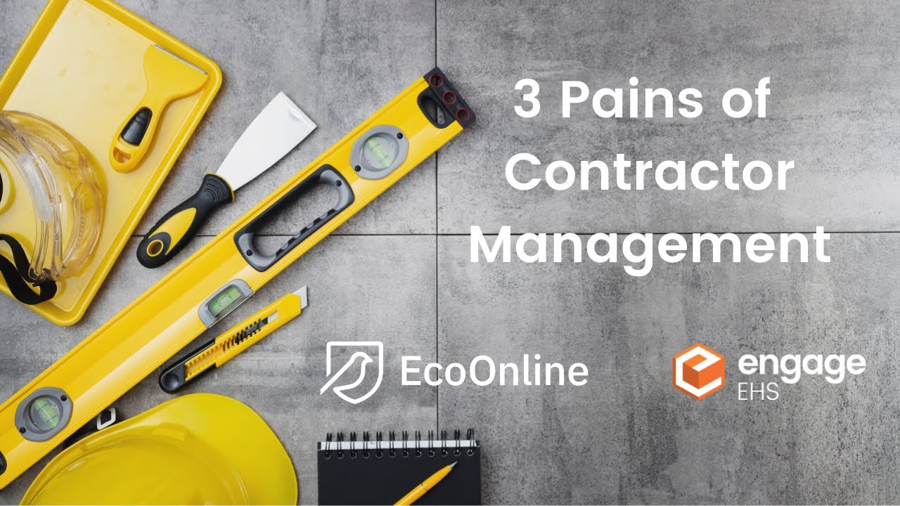EcoOnline & Engage EHS Webinar: 3 H&S Pains of Contractor Management