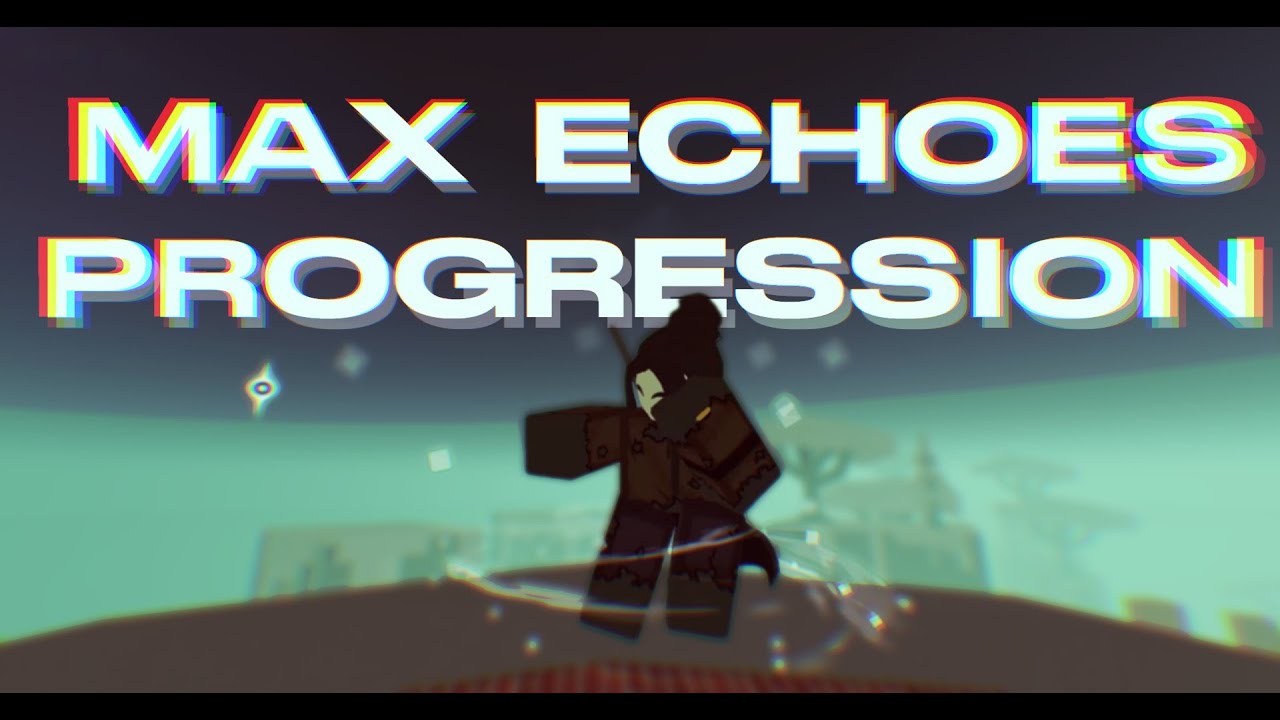 Max Echoes/Modifiers Progression [ Deepwoken ]