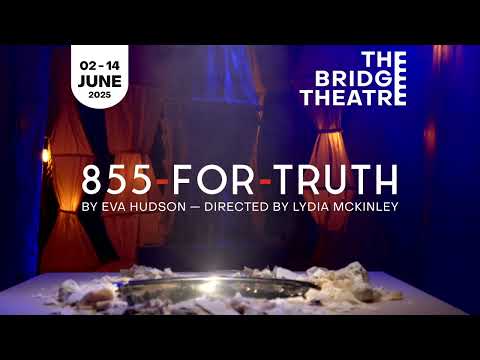 855-FOR-TRUTH - The Bridge Theatre, Official Trailer