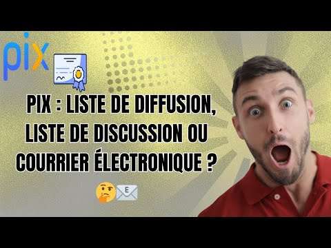 PIX : Liste de Diffusion, Liste de Discussion ou Courrier Électronique ? 🤔📧"