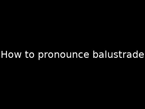How to pronounce balustrade
