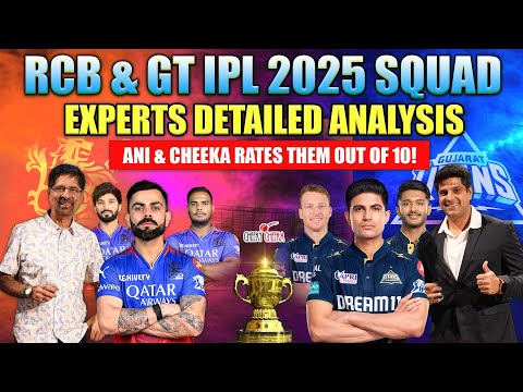 RCB & GT IPL 2025 SQUAD | Experts Detailed Analysis | Ani & Cheeka Rates them out of 10!