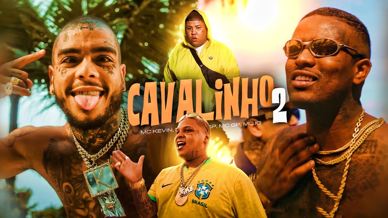 Cavalinho 2 by Mc Kevin & Mc Ig & Mc Ryan Sp & Mc Gp from Brazil | Popnable