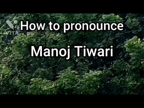 How to Pronounce Manoj Tiwari